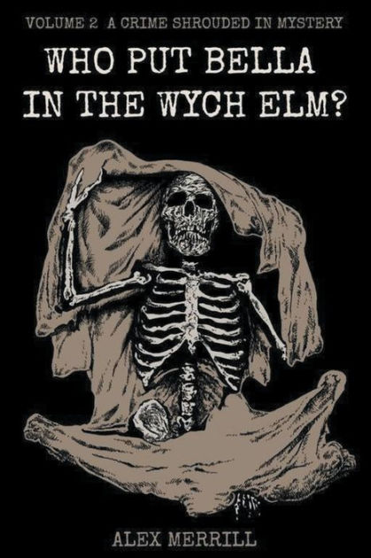 Who Put Bella In The Wych Elm? Volume 2: A Crime Shrouded In Mystery by ...