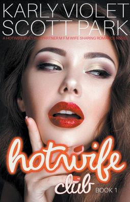 Hotwife Club - A Hotwife Multiple Partner M F M Wife Sharing Romance Novel by Karly Violet ...