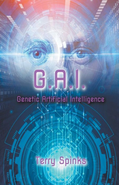 G.A.I. Genetic Artificial Intelligence by Terry Spinks, Paperback ...