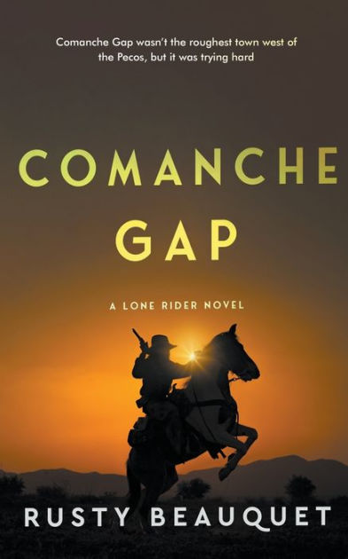 Comanche Gap by Rusty Beauquet, Paperback | Barnes & Noble®