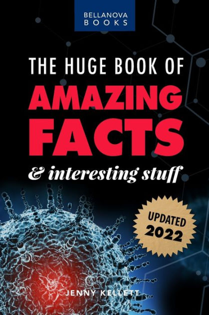 The Huge Book of Amazing Facts and Interesting Stuff 2022: Mind-Blowing ...
