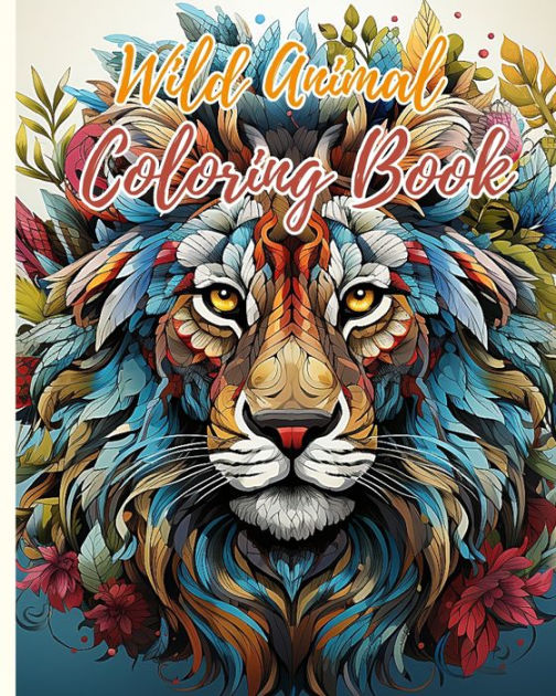 Wild Animal Coloring Book: 50 Gorgeous Animal Design Pages, Anxiety and ...