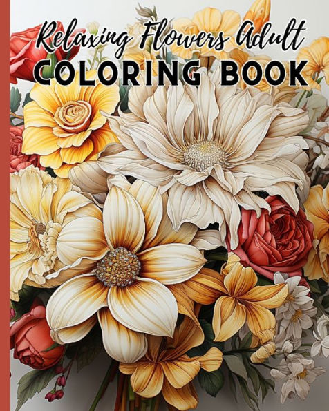 Relaxing Flowers Adult Coloring Book For Women: An Awesome Mindfulness ...