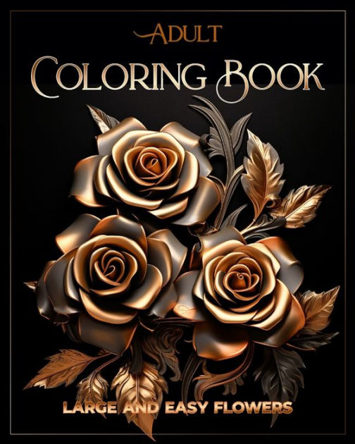 Adult Coloring Book Large and Easy Flowers: Relaxation Patterns Stress ...