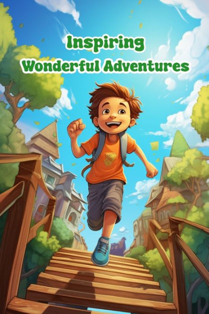 Inspiring Wonderful Adventures: 5 Minute Short Stories for Young ...