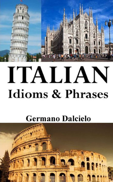 Italian Idioms and Phrases: Italian Proverbs and Idiomatic Expressions ...