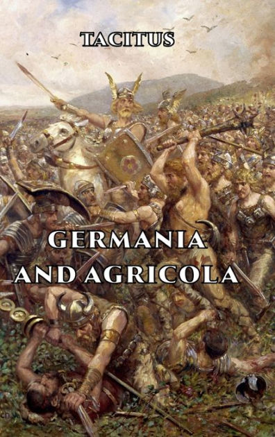 Germania and Agricola by Tacitus, Paperback | Barnes & Noble®