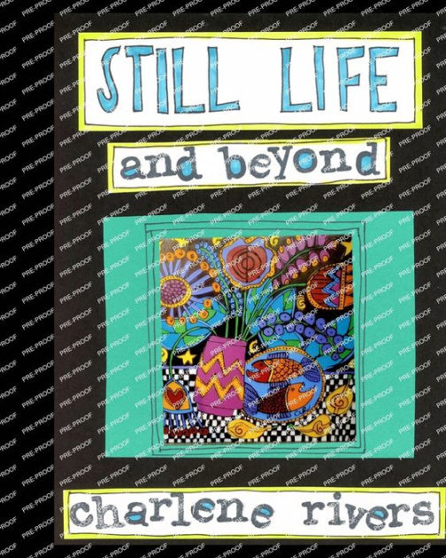 Still Life and Beyond by Charlene Rivers, Paperback | Barnes & Noble®