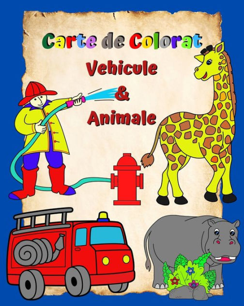 Carte de Colorat Vehicule si Animale: Pagini pline cu mașini și animale ...