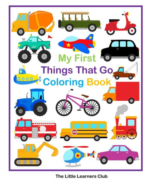 My First Things That Go Coloring Book - 45 Simple Coloring Pages for ...