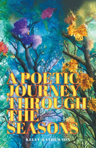 A Poetic Journey Through the Seasons by Kelly Mathewson, Paperback ...