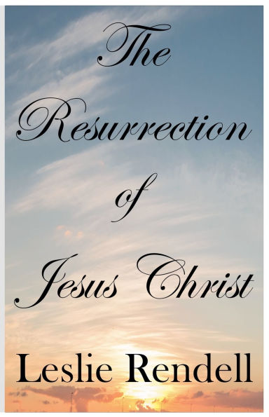 The Resurrection of Jesus Christ by Leslie Rendell, Paperback | Barnes ...