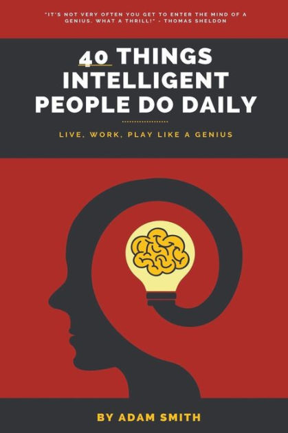 40 Things Intelligent People Do Daily by Adam Smith, Paperback | Barnes ...
