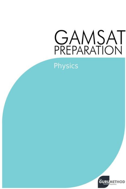 GAMSAT Preparation Physics: Efficient Methods, Detailed Techniques ...