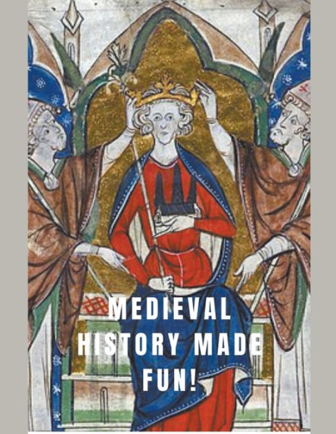 !Medieval History Made Fun! by Rich Callaghan, Paperback | Barnes & Noble®