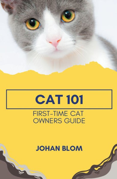 Cat 101: First-Time Cat Owners Guide by Johan Blom | eBook | Barnes ...