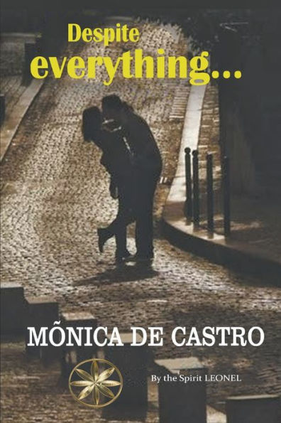 Despite everything... by Mónica de Castro, By the Spirit Leonel, Wynnie ...