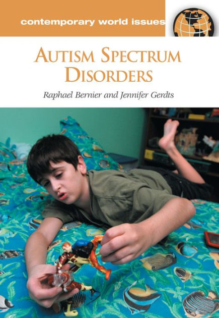 Autism Spectrum Disorders: A Reference Handbook by Raphael Bernier Ph.D ...