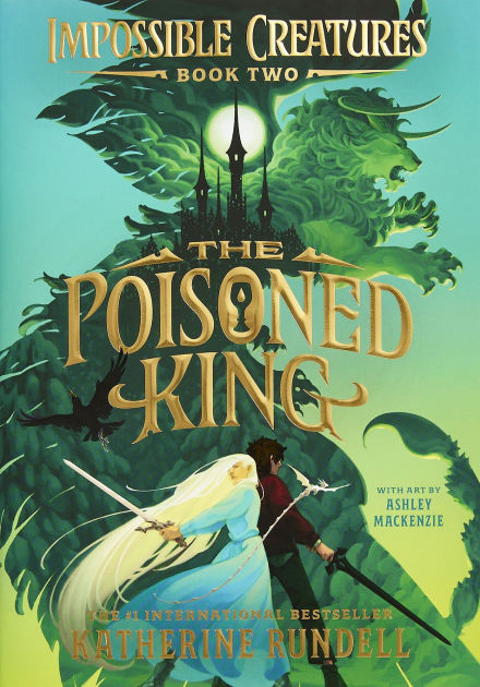 The Poisoned King (B&N Exclusive Edition) (Impossible Creatures #2) by ...