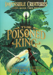 The Poisoned King (B&N Exclusive Edition) (Impossible Creatures #2) by ...