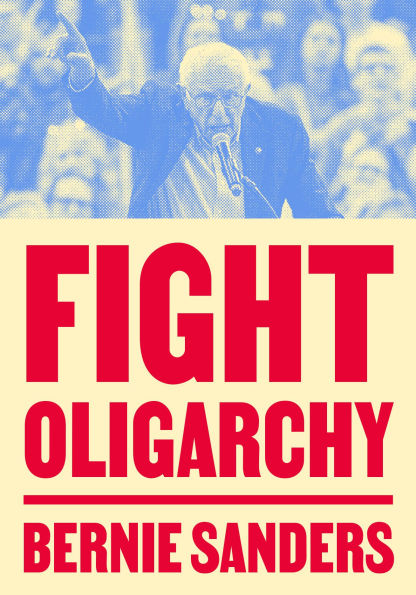 Fight Oligarchy by Bernie Sanders, Paperback | Barnes & Noble®
