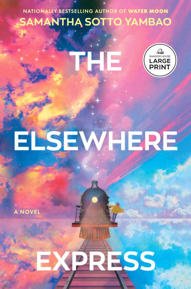 The Elsewhere Express: A Novel by Samantha Sotto Yambao, Paperback ...