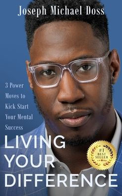 Living Your Difference, 3 POWER MOVES-TO KICK START YOUR MENTAL SUCCESS ...