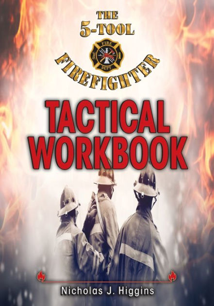 The 5-Tool Firefighter Tactical Workbook by Nicholas Higgins, Paperback ...