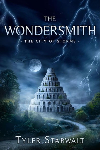 The Wondersmith: Book One of The City of Storms by Tyler Lynn Starwalt ...