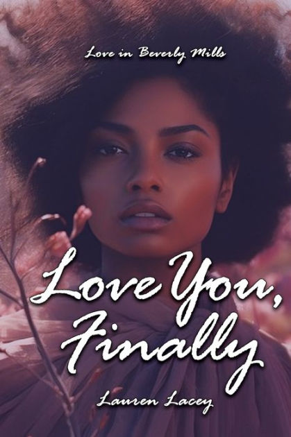 Love You, Finally by Lauren Lacey, Paperback | Barnes & Noble®
