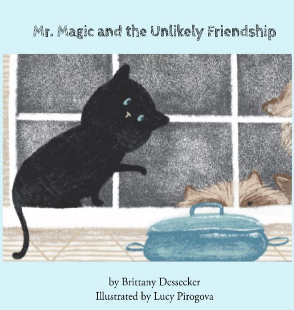 Mr. Magic and the Unlikely Friendship by Brittany Dessecker, Lucy ...