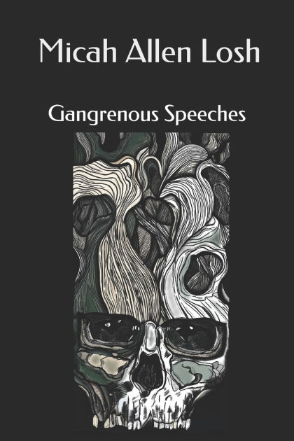 Gangrenous Speeches by Graham Renning, The Holistic Hue, Micah Allen ...