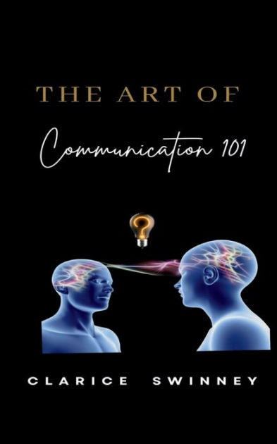 The Art Of Communication 101 by Clarice Swinney, Paperback | Barnes ...