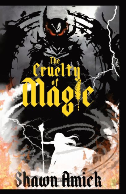 The Cruelty of Magic by Shawn Amick, Paperback | Barnes & Noble®
