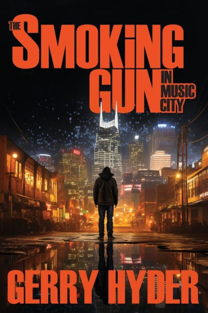 The Smoking Gun In Music City by Gerry Hyder, Paperback | Barnes & Noble®