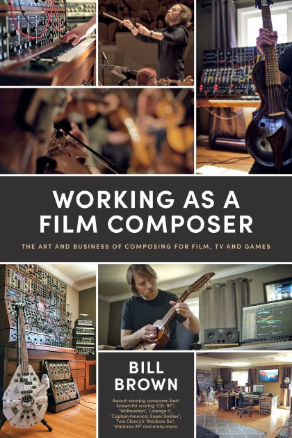 Working as a Film Composer: The Art and Business of Composing for Film ...