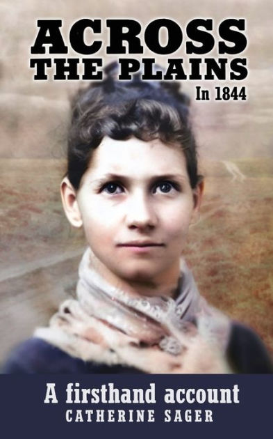 Across the Plains in 1844 by Catherine Sager, Paperback | Barnes & Noble®