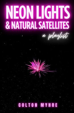 Neon Lights and Natural Satellites: A Playlist by Colton Myhre ...