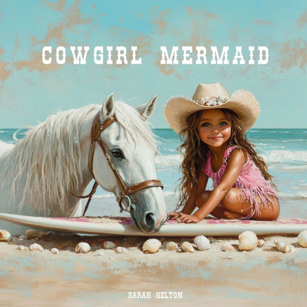 Cowgirl Mermaid by Sarah Helton, Paperback | Barnes & Noble®