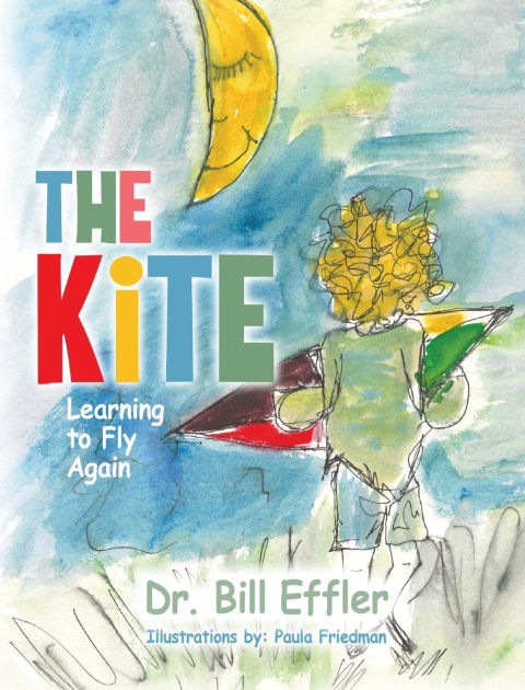The Kite: Learning To Fly Again by Bill Effler, Paula Friedman ...