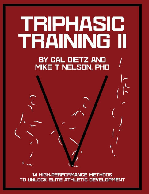 Triphasic Training II: 14 High-Performance Methods to Unlock Elite ...