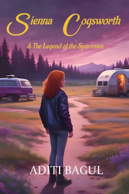 Sienna Cogsworth & The Legend of the Sparrows by Aditi Bagul, Paperback ...