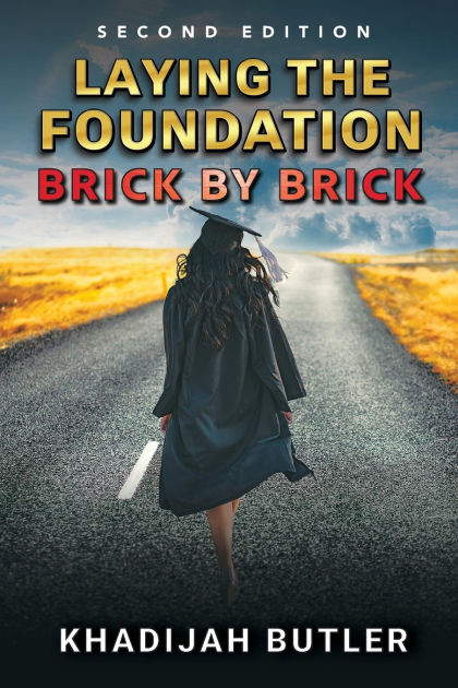 Laying the Foundation Brick by Brick 2nd Edition by Khadijah Butler ...