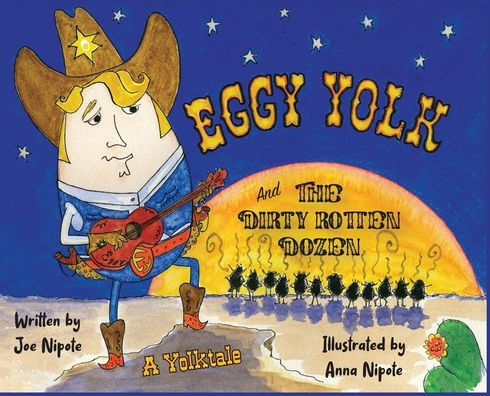 Eggy Yolk and The Dirty Rotten Dozen by Joe Nipote, Anna Nipote ...