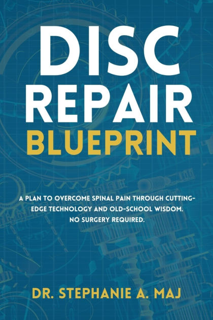 Disc Repair Blueprint: A Plan to Overcome Spinal Pain Through Cutting ...