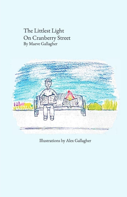 The Littlest Light On Cranberry Street by Maeve Gallagher, Alex ...
