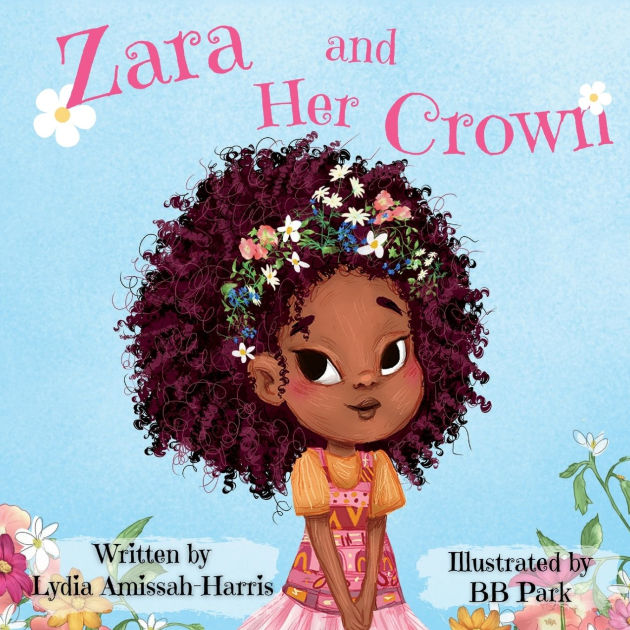 Zara and Her Crown by Lydia Amissah-Harris, Bb Park, Paperback | Barnes ...