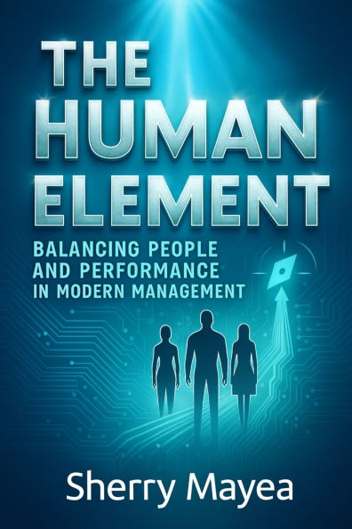 The Human Element Balancing People and Performance in Modern Management ...
