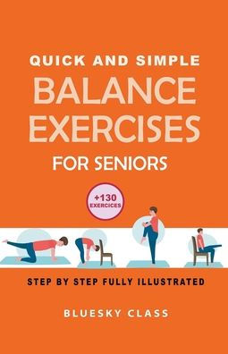 Quick and simple balance exercises for seniors: +130 exercises step-by ...