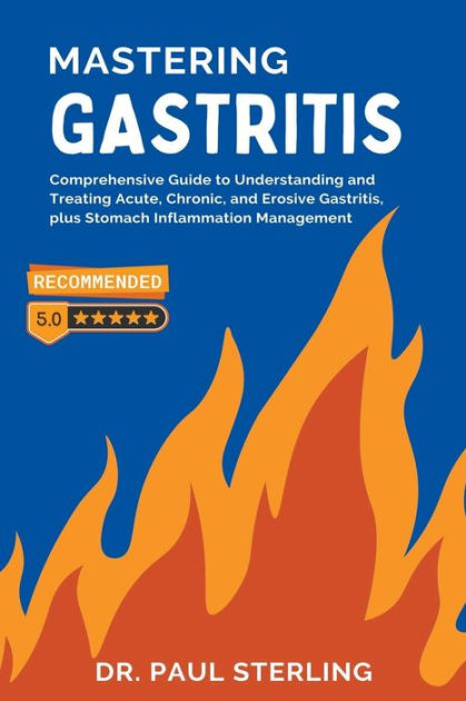 Mastering Gastritis: Comprehensive Guide to Understanding and Treating ...